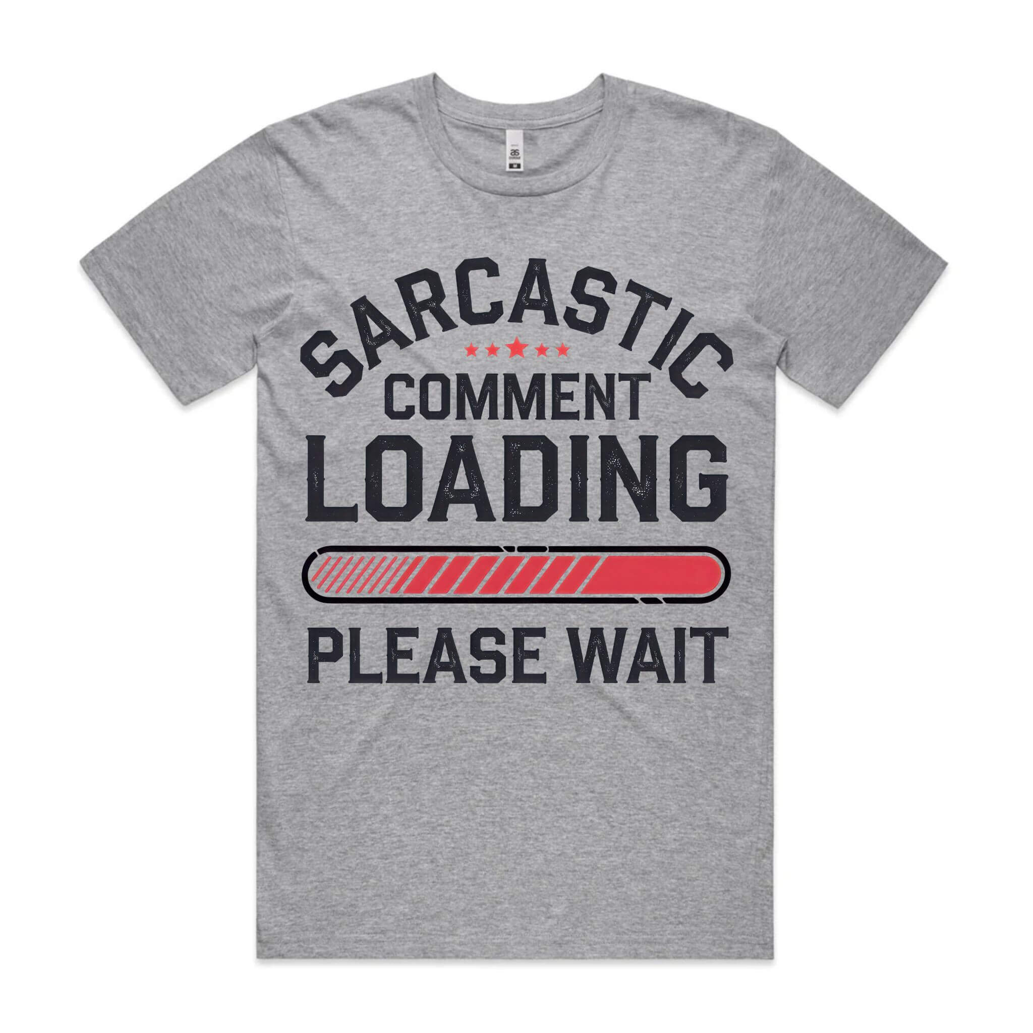 Sarcastic T-Shirt | Sarcastic Comment Loading Shirt | CA4WD